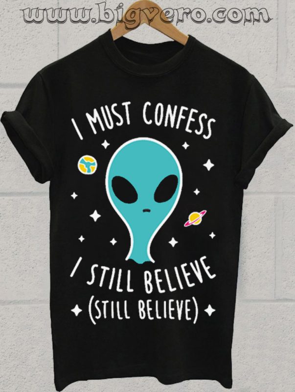I Still Believe Aliens T-shirt