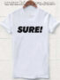 Sure! Tshirt - Cool Tshirt Designs - Bigvero.com