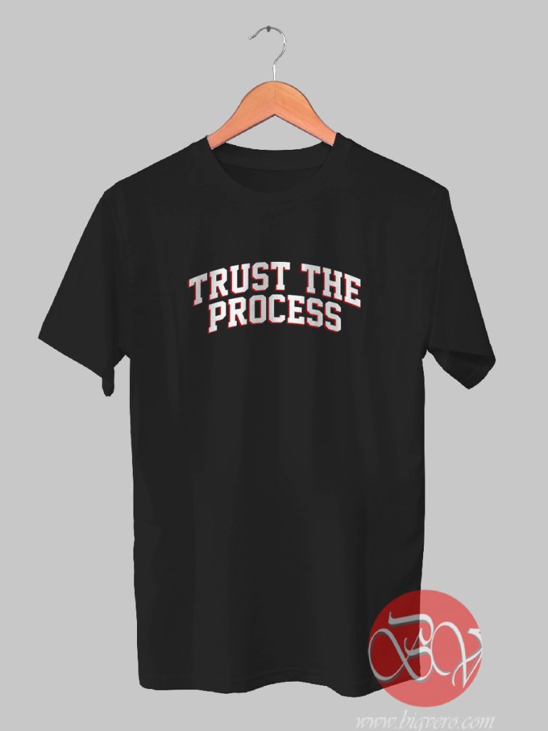 Trust The Process Tshirt, Cool Tshirt for Gift Design by Bigvero.com