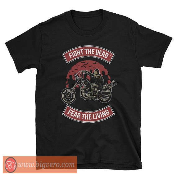 Fight The Dead - Fear the Living Tshirt - Cool Tshirt Designs - Bigvero.com