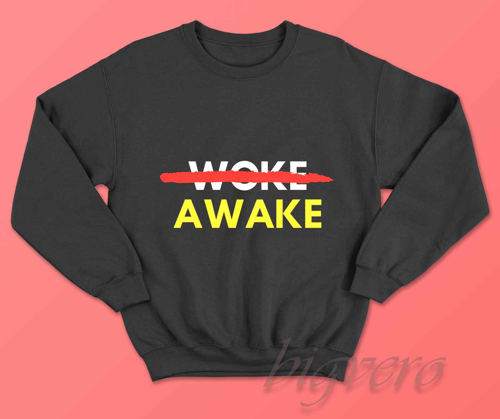 Buy Now! Not Woke Awake Sweatshirt - Unique Fashion Store Design