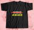 Get This Now! Not Woke Awake T-Shirt Unique Fashion Store Design