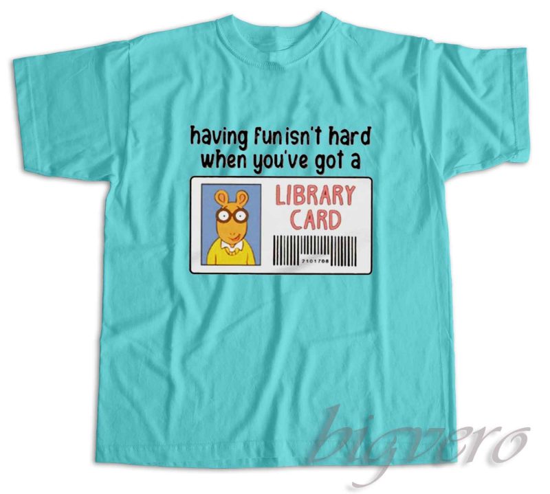 Having Fun It's Hard When You're Got a Library Card T-Shirt - Big Vero