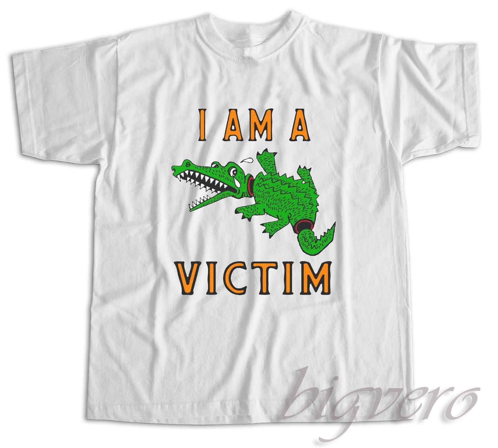 Buy It Now! I Am A Victim T-Shirt Size S-3XL | Big Vero