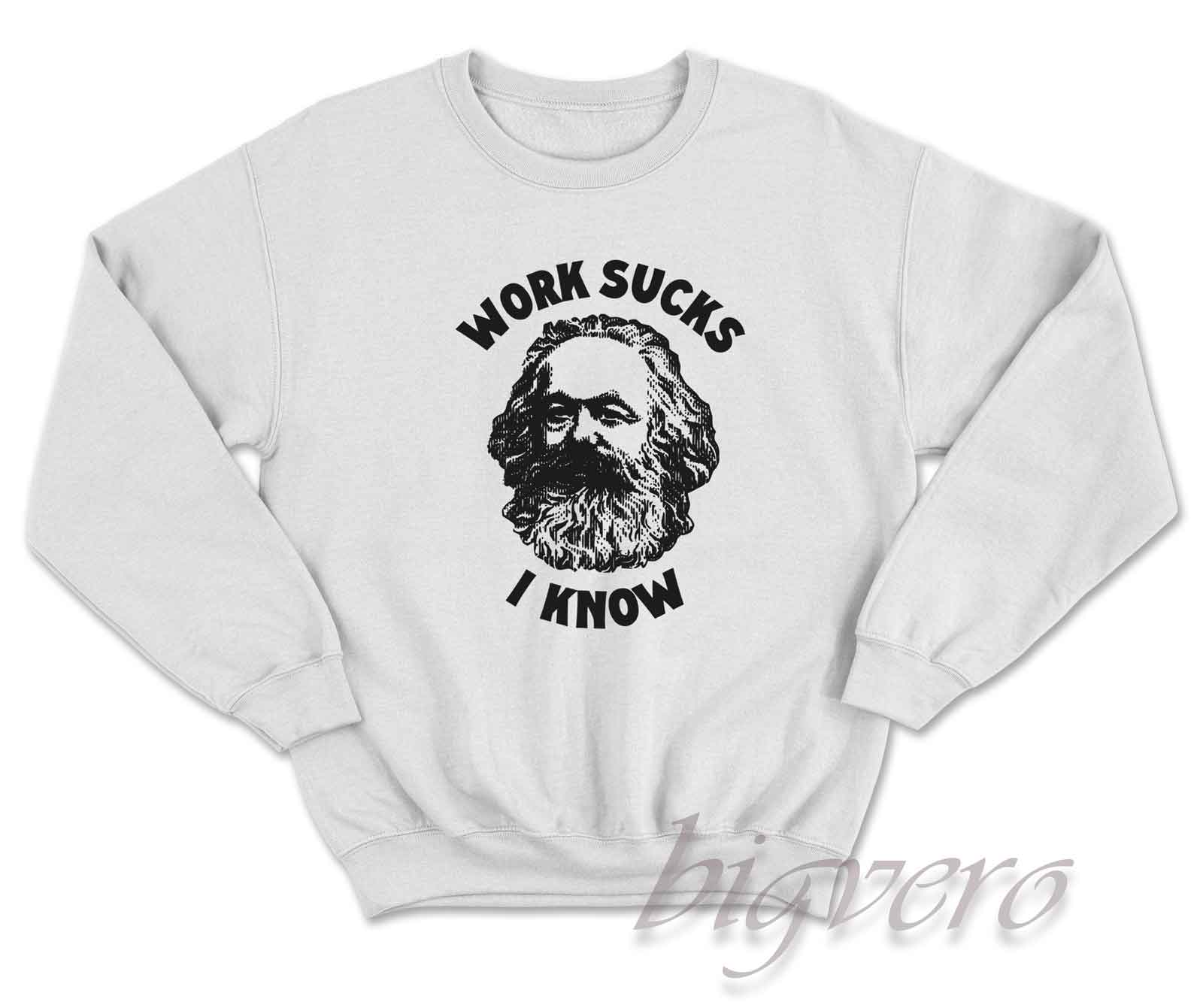 Shop Now! Work Sucks I Know Sweatshirt Size S-3XL | Big Vero
