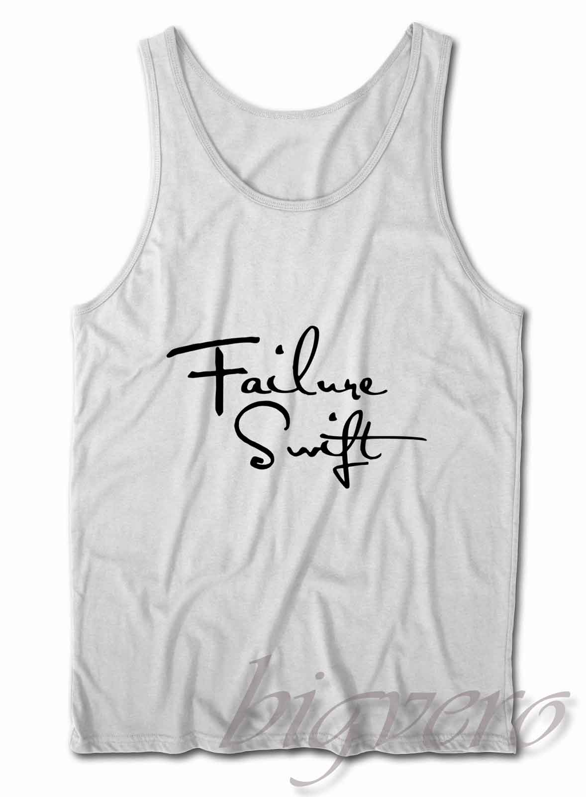 Failure Swift Tank Top Size S-3XL | Big Vero