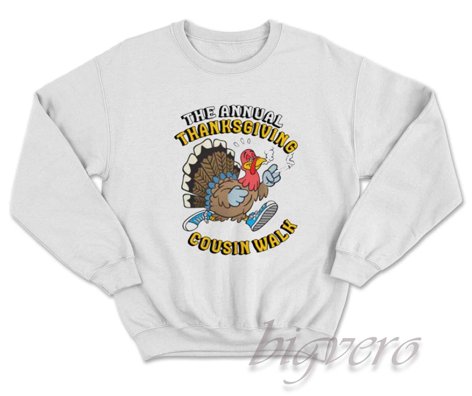 The Annual Thanksgiving Cousin Walk Sweatshirt Size S-3XL